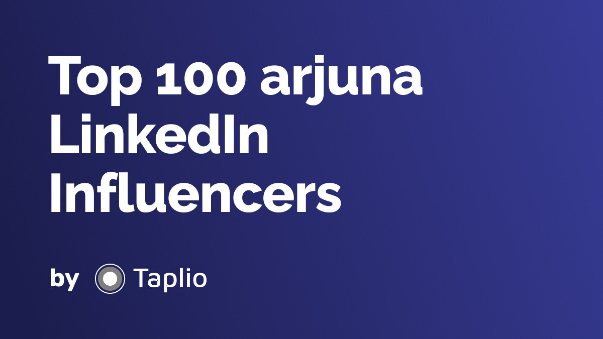 The 100 Best Linkedin Influencers about arjuna